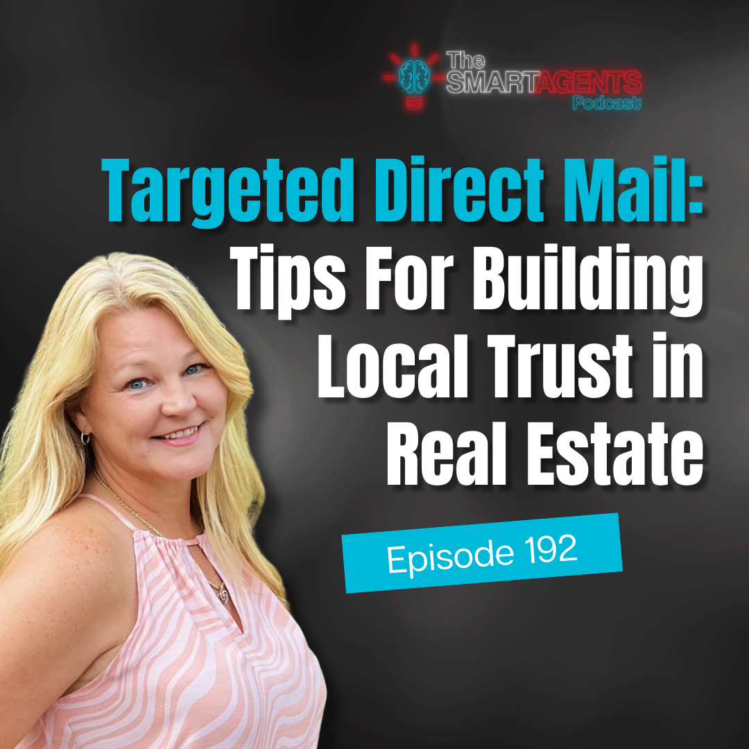 Ep 192: Targeted Direct Mail: Tips For Building Local Trust in Real Estate